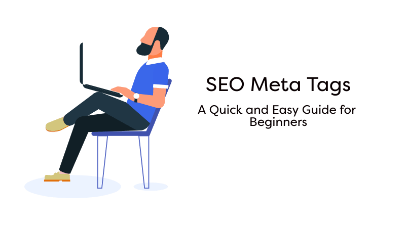 SEO Meta Tags: A Quick and Easy Guide for Beginners