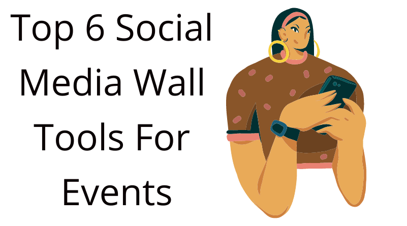 Top 6 Social Media Wall Tools For Conferences & Events
