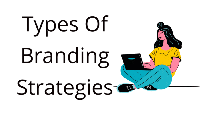 Types Of Branding Strategies With Examples, You Shouldn't Miss