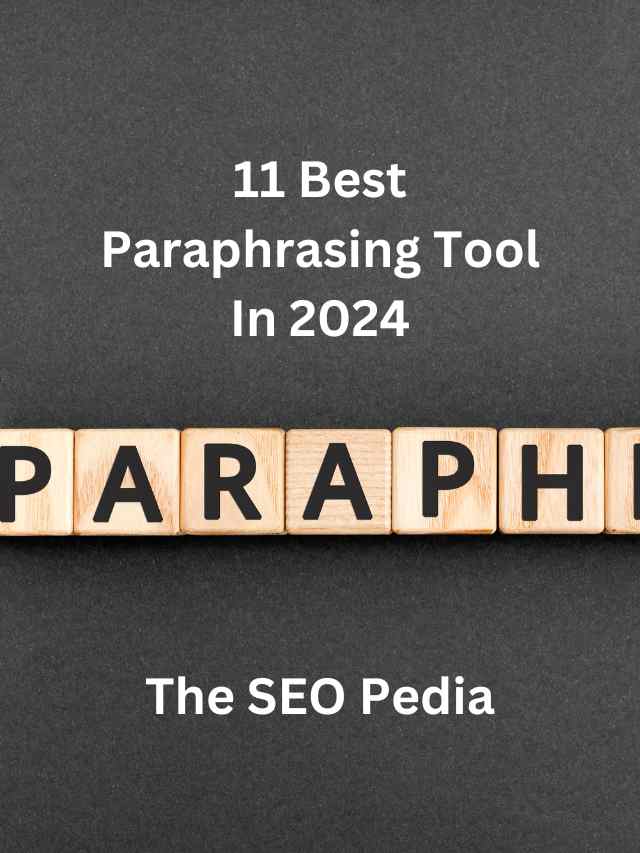 11 Best Paraphrasing Tools in 2024 11 Best Paraphrasing Tools in 2024